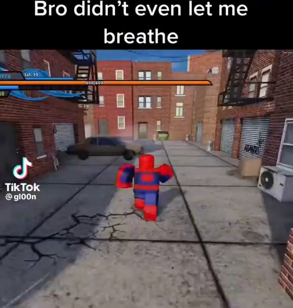 Bro didn't even let me breathe Tik Tok goon - iFunny