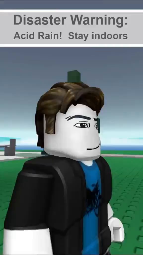 Disaster Warning: Acid Rain! Stay indoors - iFunny