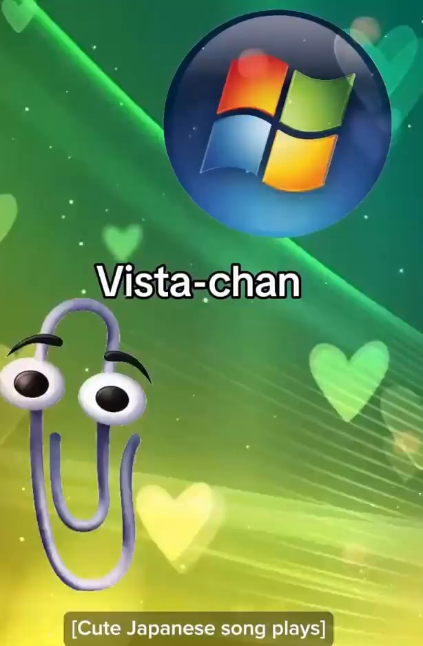 Vista-chan [Cute Japanese song plays] - iFunny