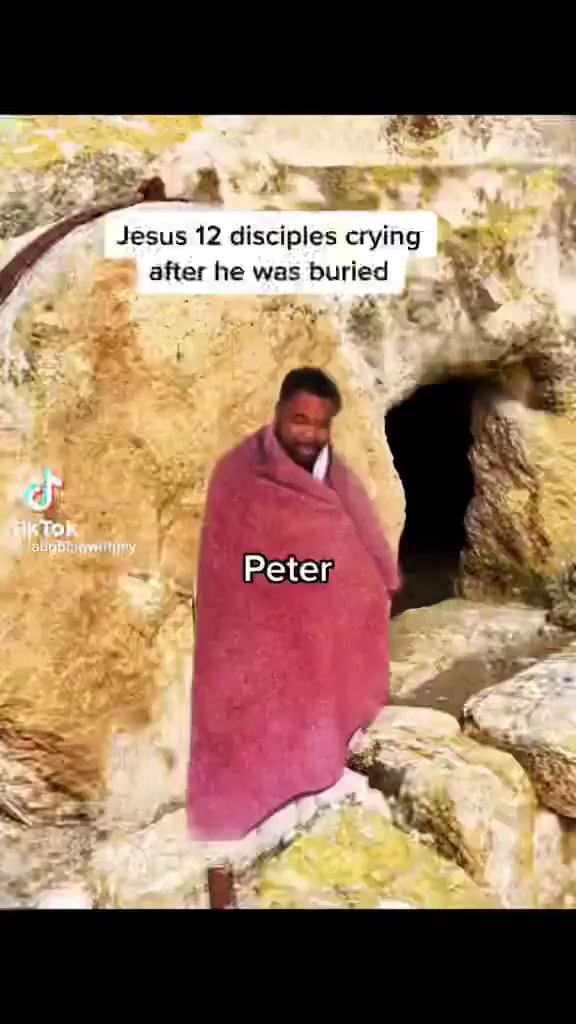 Jesus 12 disciples crying after he was buried Peter - iFunny