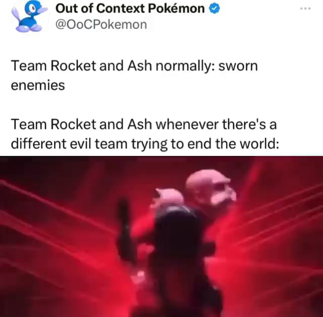 Team Rocket and Ash normally: sworn enemies Team Rocket and Ash ...