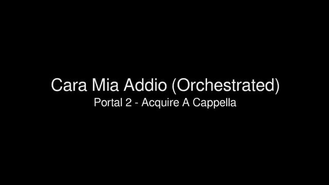 Cara Mia Addio (Orchestrated) Portal 2 - Acquire A Cappella - iFunny