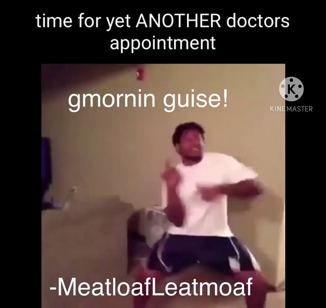 Time for yet ANOTHER doctors appointment gmornin guise! KINEMASTER ...