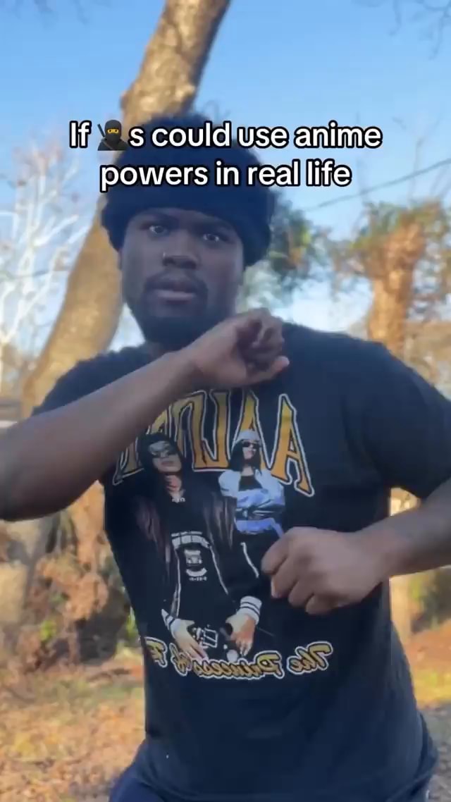 If scould use anime powers in reai life SSS - iFunny