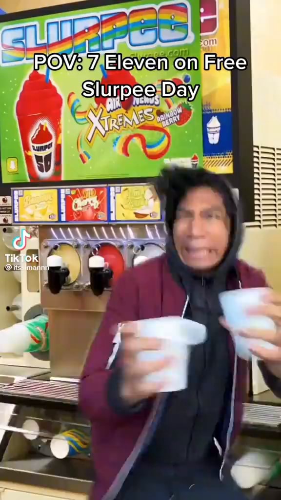 POV: 7 Eleven on Free: Slurpee Day TikTok - iFunny