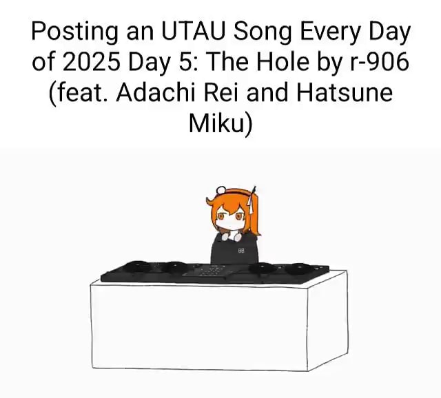 Posting an UTAU Song Every Day of 2025 Day 5: The Hole by r-906 (feat. Adachi Rei and Hatsune ...