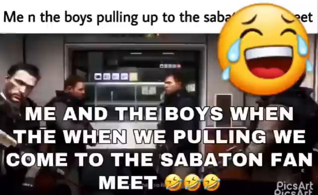 Me n the boys the pulling up pulling to the sab _y "et ME AND THE BOYS ...