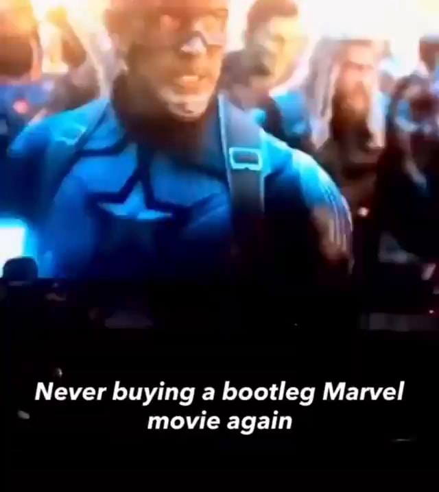 Never buying a bootleg Marvel movie again - iFunny