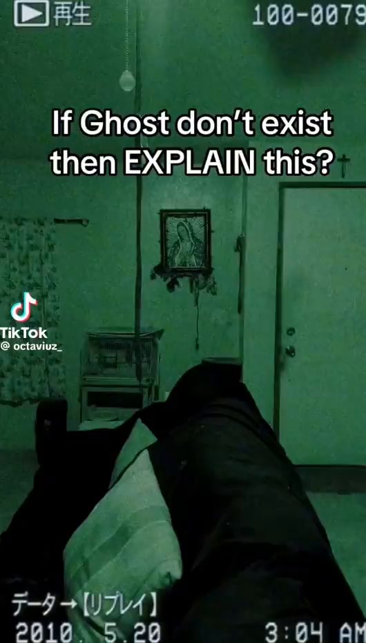 If Ghost don't exist then EXPLAIN this? TikTok octaviuz_ - iFunny