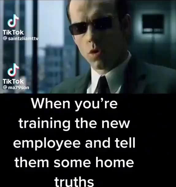 TikTok Tik Tok When you're training the new employee and tell them some ...
