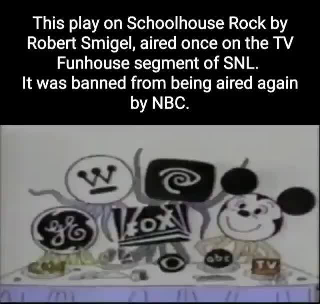 This play on Schoolhouse Rock by Robert Smigel, aired once on the TV ...