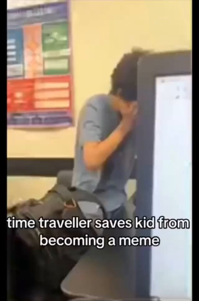 Time traveller saves kid from becoming meme - iFunny