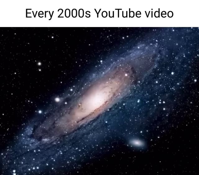 Every 2000s YouTube video at - iFunny