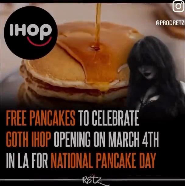 FREE PANIES TO CELEBRATE. GOTH IHOP OPENING ON MARCH IN LA FOR NATIONAL ...