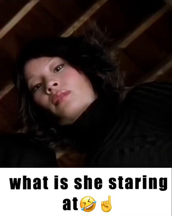 What is she staring ate - iFunny