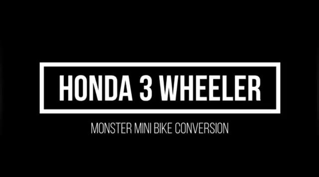 HONDA 3 WHEELER MONSTER MINI BIKE CONVERSION - iFunny