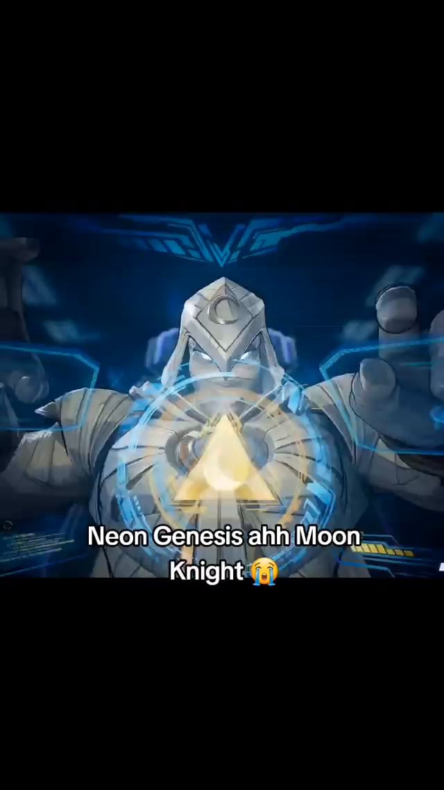 Neon Genesis ahh Moon Knight - iFunny