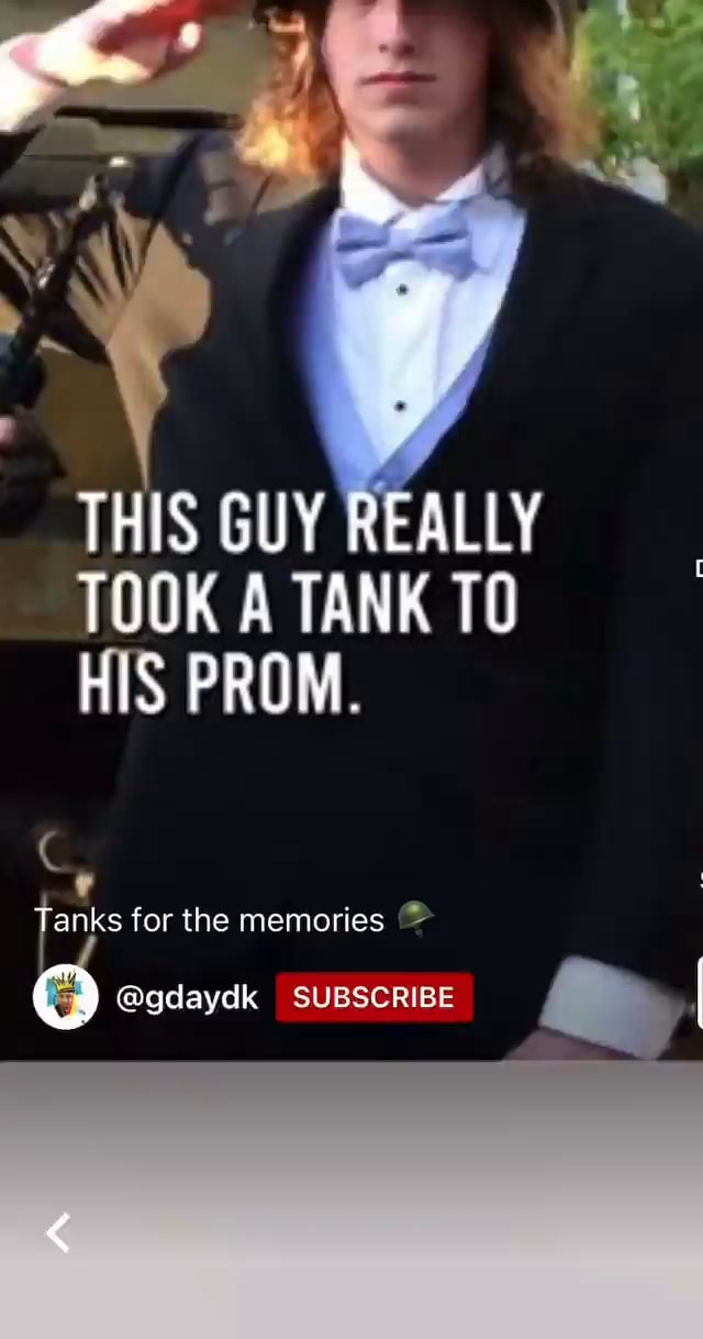 THIS GUY REALLY TOOK A TANK TO HIS PROM. Tanks for the memories @gdaydk ...
