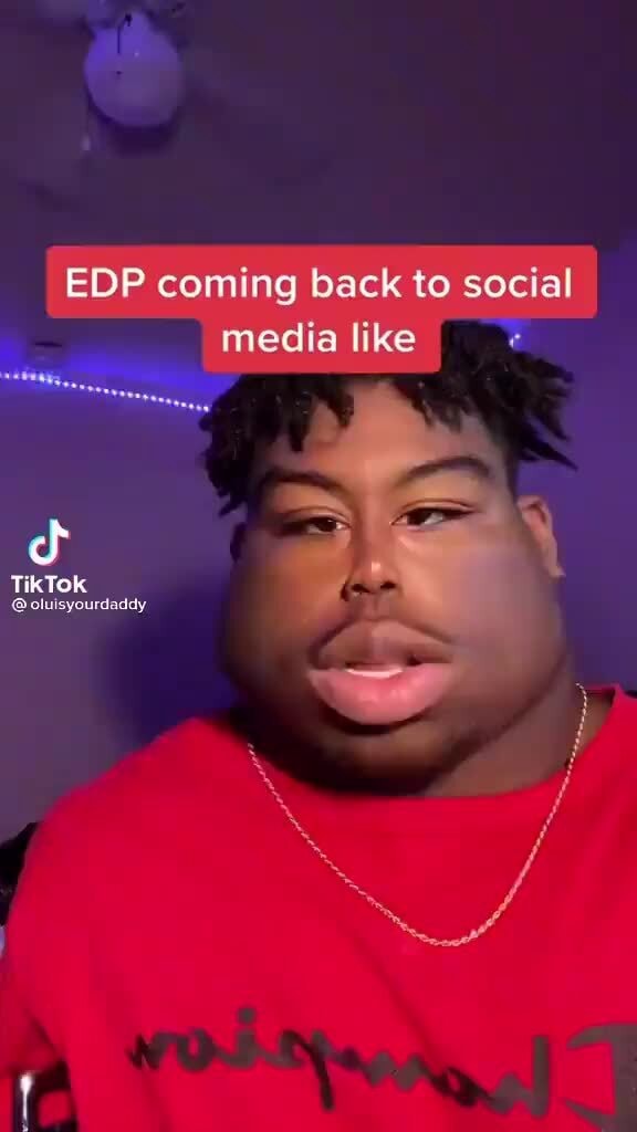 EDP coming back to social I media like TikTokk - iFunny