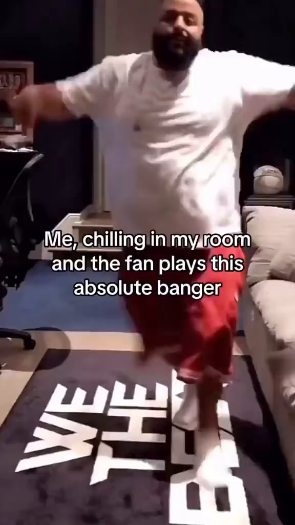 Me, chilling in my room and the fan plays this absolute banger - iFunny