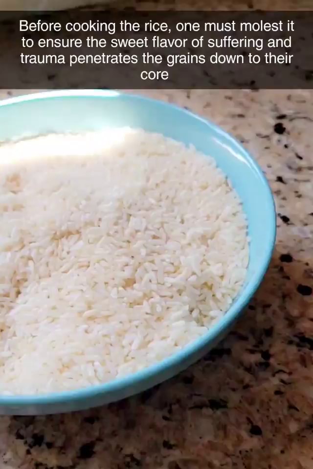 Before cooking the rice, one must molest it to ensure the sweet flavor ...