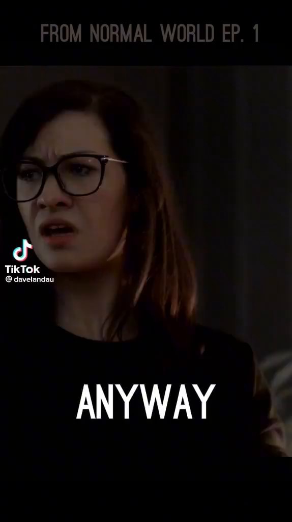 FROM NORMAL WORLD EP ikTokk ANYWAY - iFunny