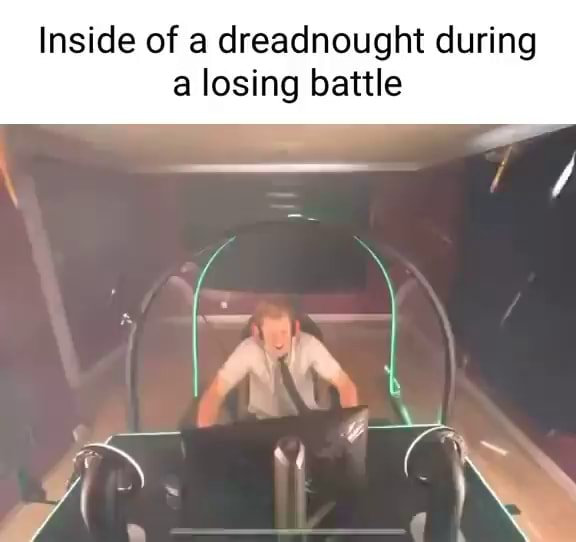 Inside of a dreadnought during a losing battle AN, - iFunny