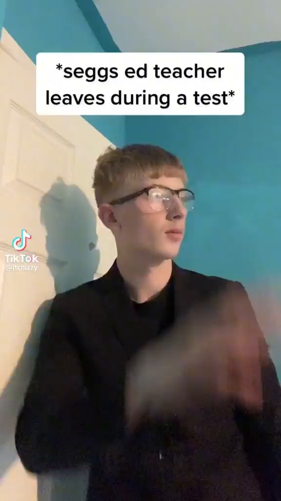 *seggs ed teacher leaves during a test* TikTok - iFunny