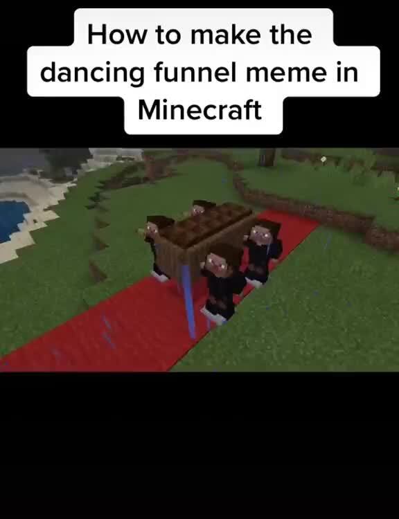 How to make the dancing funnel meme in Minecraft - iFunny