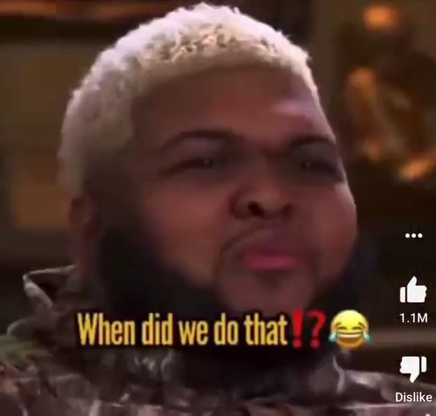 When did we do that - iFunny