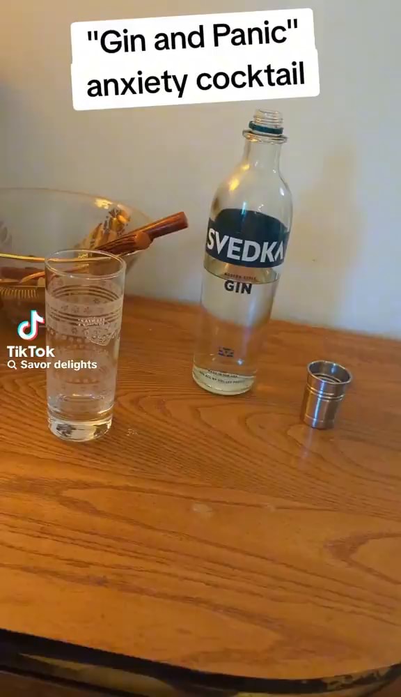 "Gin and Panic" anxiety cocktail TikTok Q Savor delights - iFunny