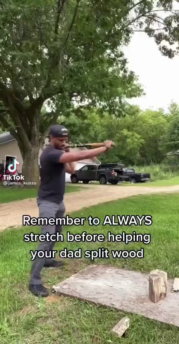 TikTok Remember to ALWAYS stretch before helping your dad solit woo ...