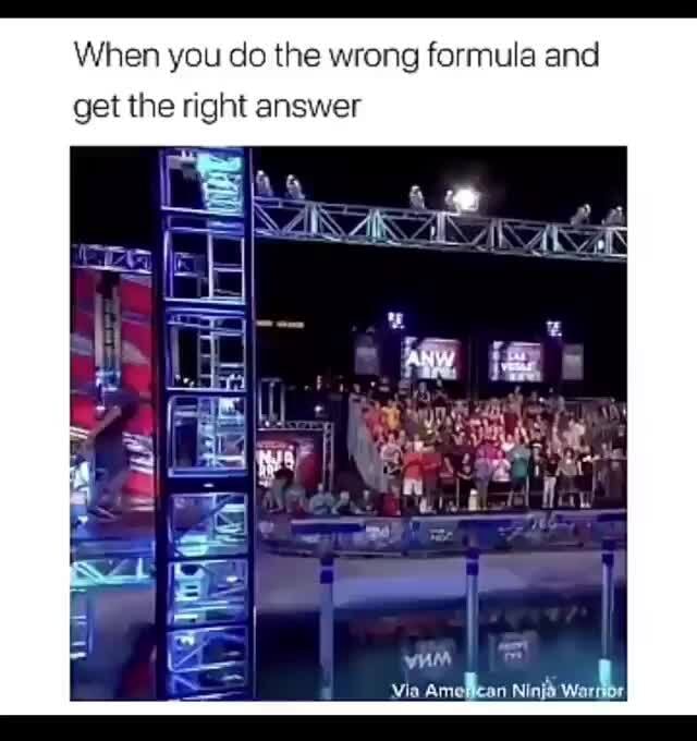 When you do the wrong formula and get the right answer - iFunny