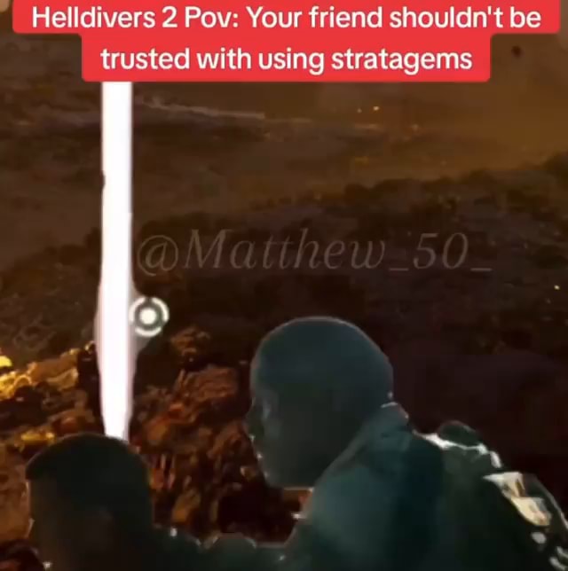 Helldivers 2 Pov: Your friend shouldn't be trusted with using ...