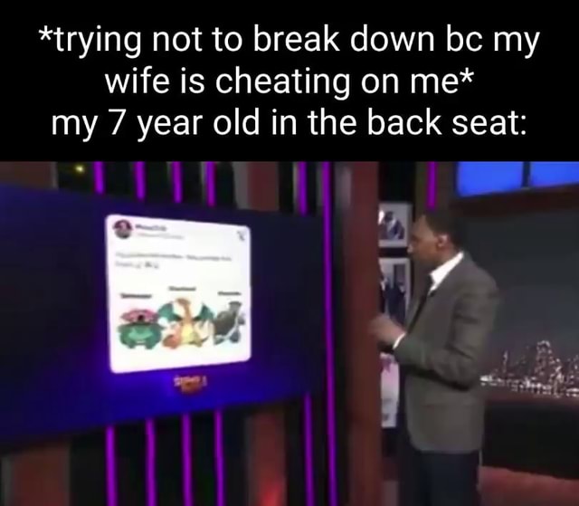 *trying not to break down be my wife is cheating on me* my 7 year old ...