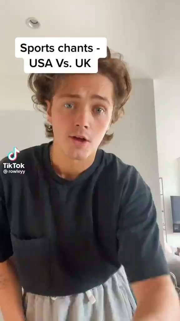 Sports chants - USA Vs. UK TikTok rowley - iFunny