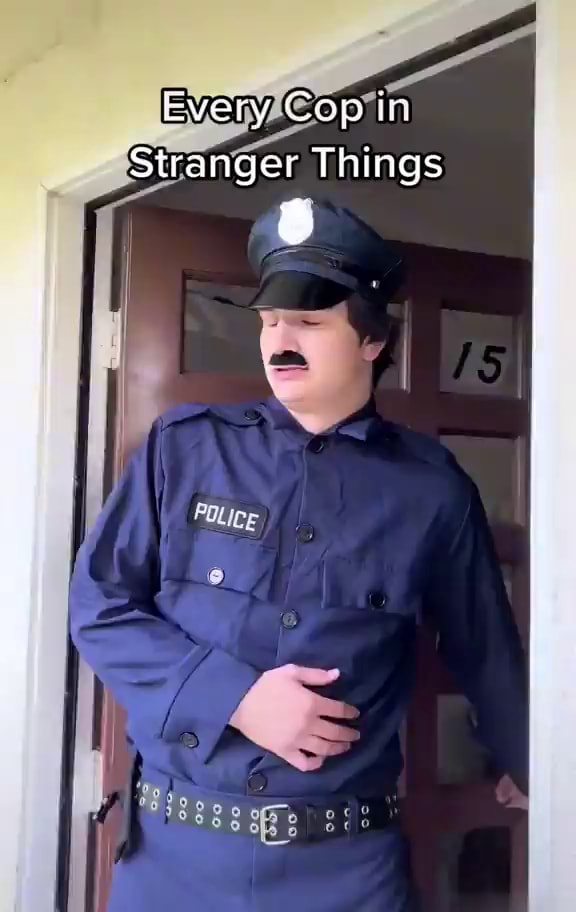 Every Cop in Stranger Things - iFunny
