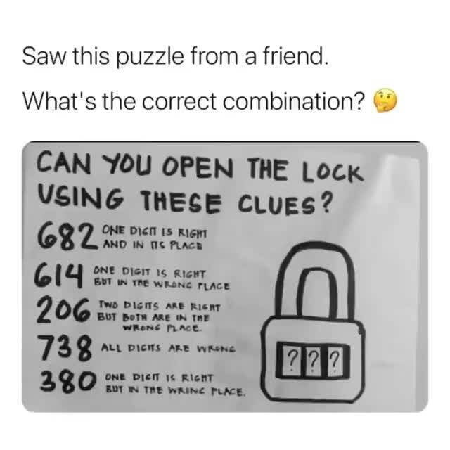 Saw this puzzle from a friend. What's the correct combination? CAN YOU ...