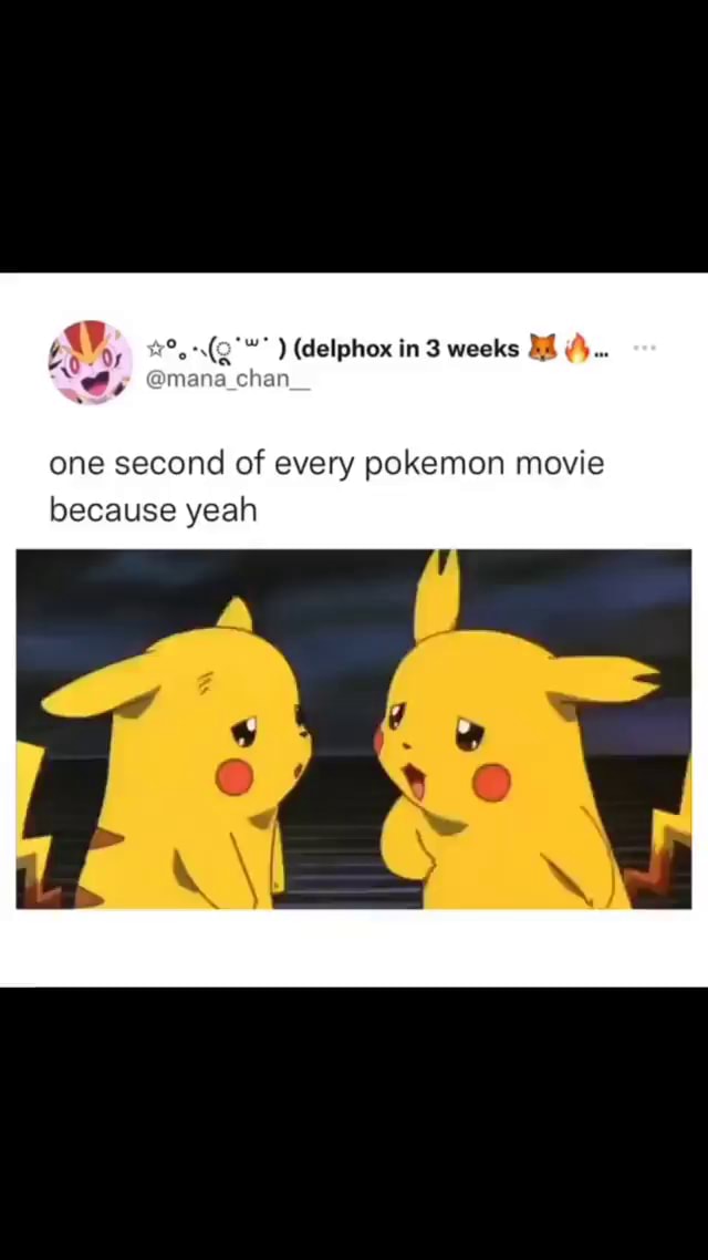 ) (delphox in 3 weeks one second of every pokemon movie because yeah iL ...