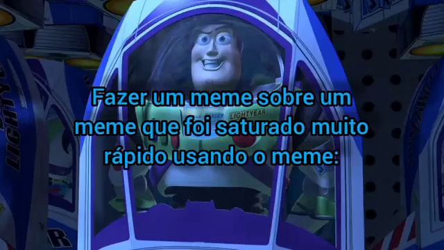 Fazerum,meme um meme saturado muito rapidolusando meme: - iFunny Brazil
