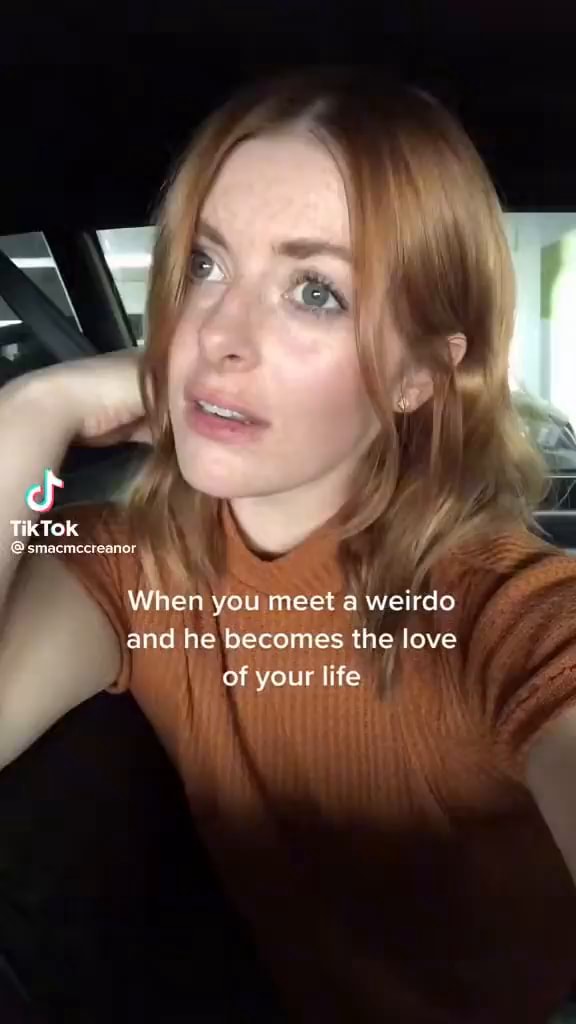 TiKTOK en you meet a weirdo and he becomes the love of your life - iFunny