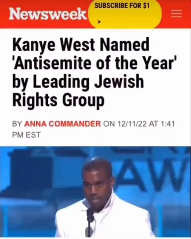 FOR Newsweek, Kanye West Named 'Antisemite of the Year' by Leading ...