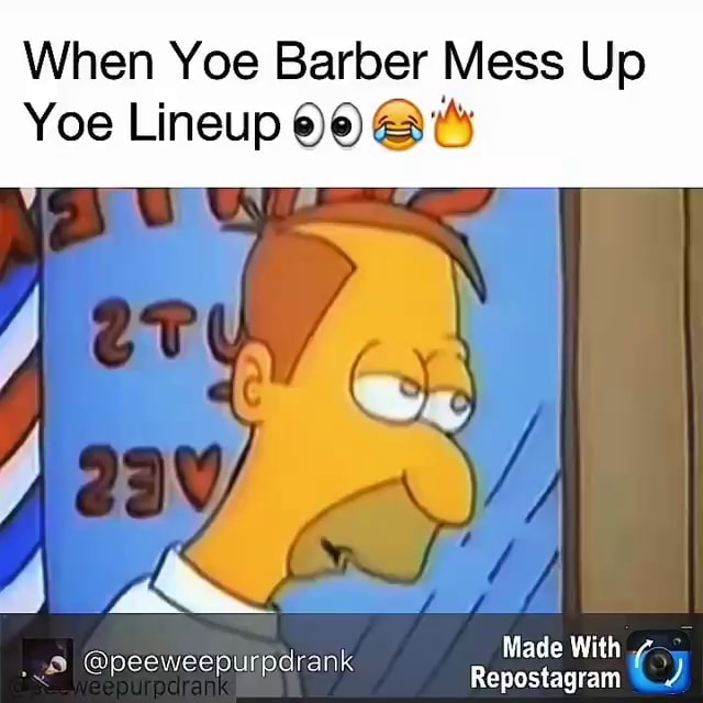 When Yoe Barber Mess Up Yoe Lineup @peeweepurpdrank ai