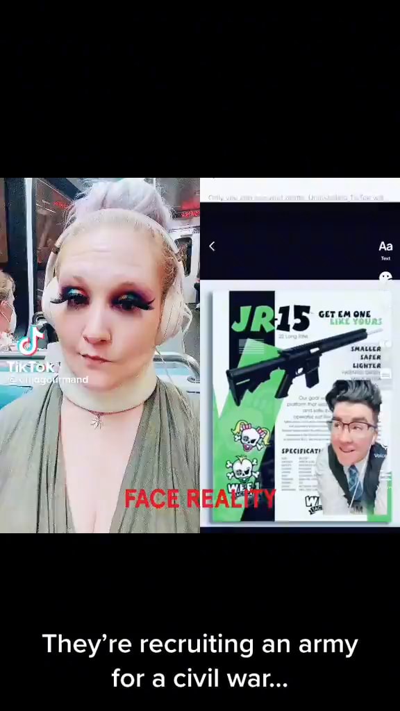Tik FACE They're recruiting an army for a civil war... - iFunny