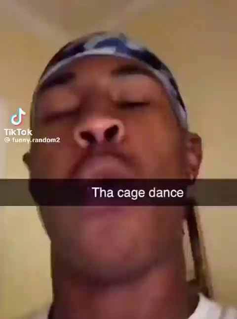 Tha cage dance - iFunny
