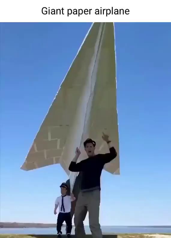 Giant paper airplane - iFunny