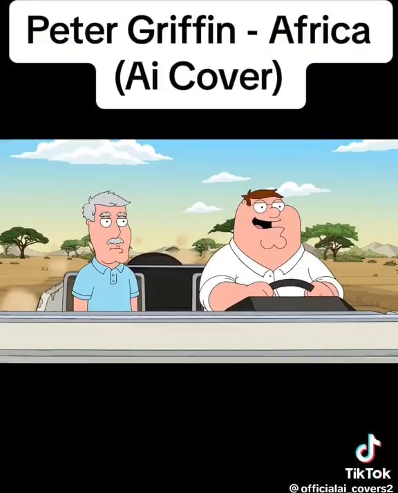 Peter Griffin - Africa (Ai Cover) cf Tik Tok - iFunny