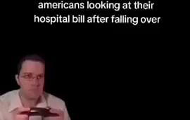 Americans looking at their hospital bill after falling over - iFunny