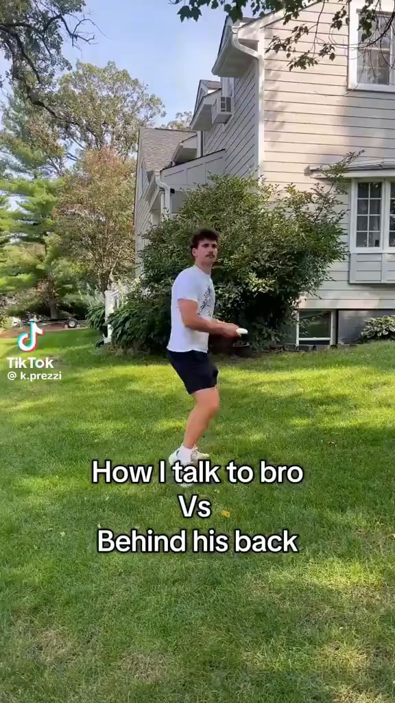 TikTok How I talk to bro Vs Behind his back - iFunny