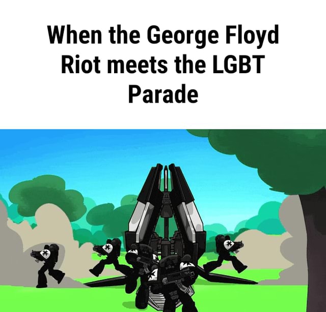 Cursed memes - When the George Floyd Riot meets the LGBT Parade - iFunny